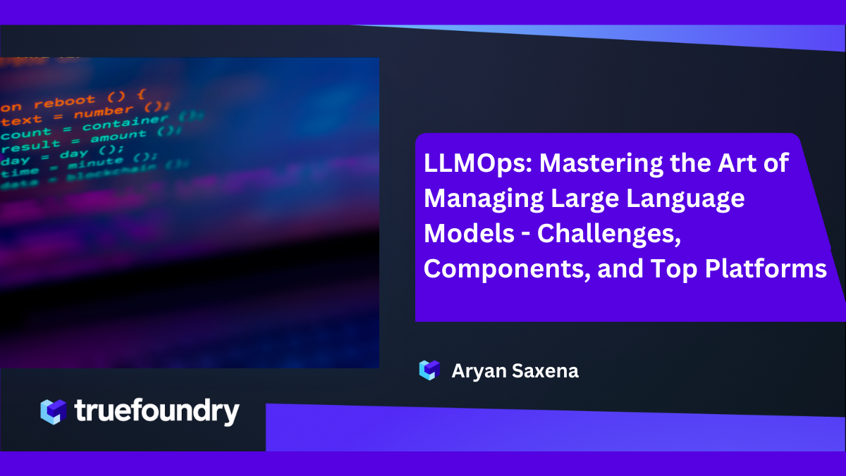 Llmops Llmops Tools Essential Components And Challenges